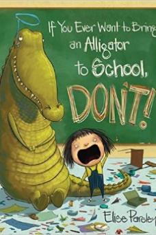 If You Ever Want to Bring an Alligator to School, Don't! Book Review ...