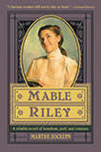 Mable Riley: A Reliable Record of Humdrum, Peril, and Romance Book ...