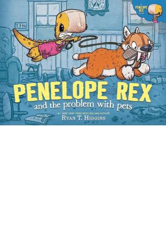 Penelope Rex and the Problem with Pets: Penelope Rex, Book 4 Book ...