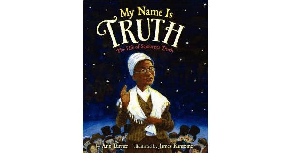 My Name Is Truth: The Life of Sojourner Truth Book Review | Common ...
